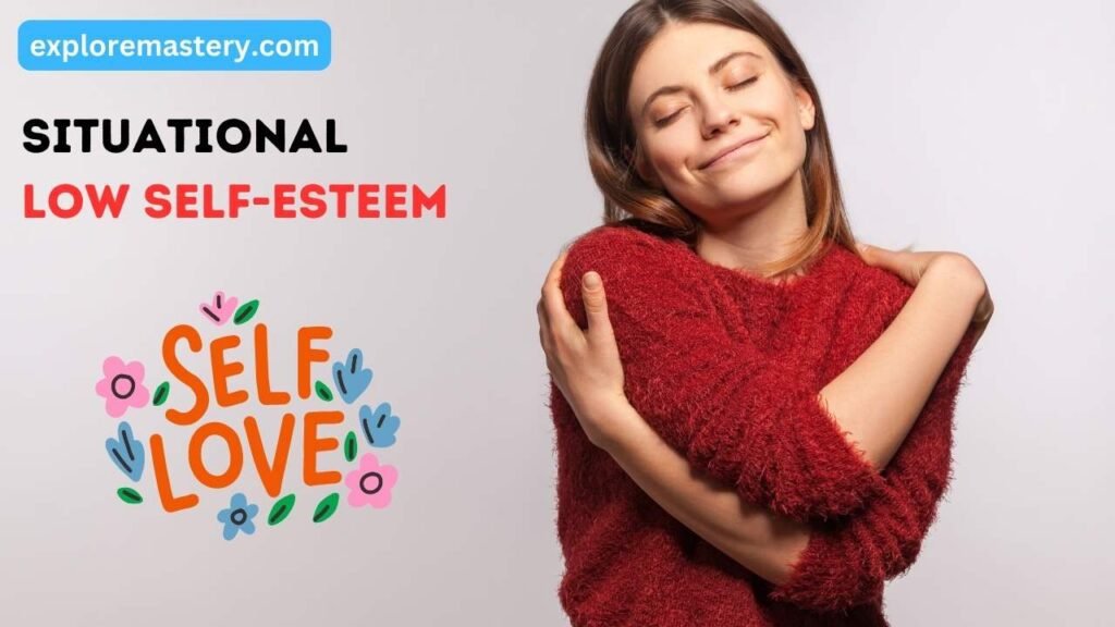Situational Low Self-Esteem - Explore Mastery